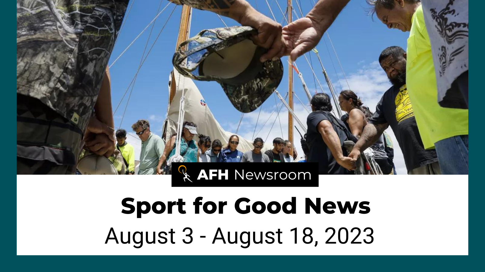 AFH News- Sports For Good August 3 - August 18